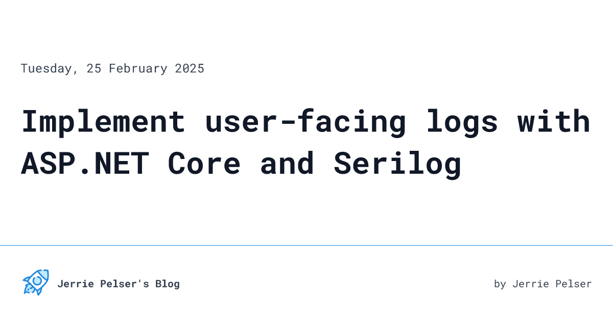 Implement user-facing logs with ASP.NET Core and Serilog • Jerrie Pelser's Blog